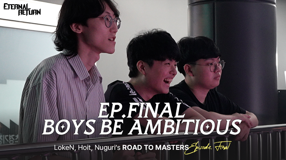 Road to Masters Final EP. Boys Be Ambitious :: Eternal Return